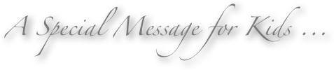 A Special Message for Kids ...