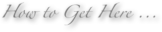 How to Get Here ...